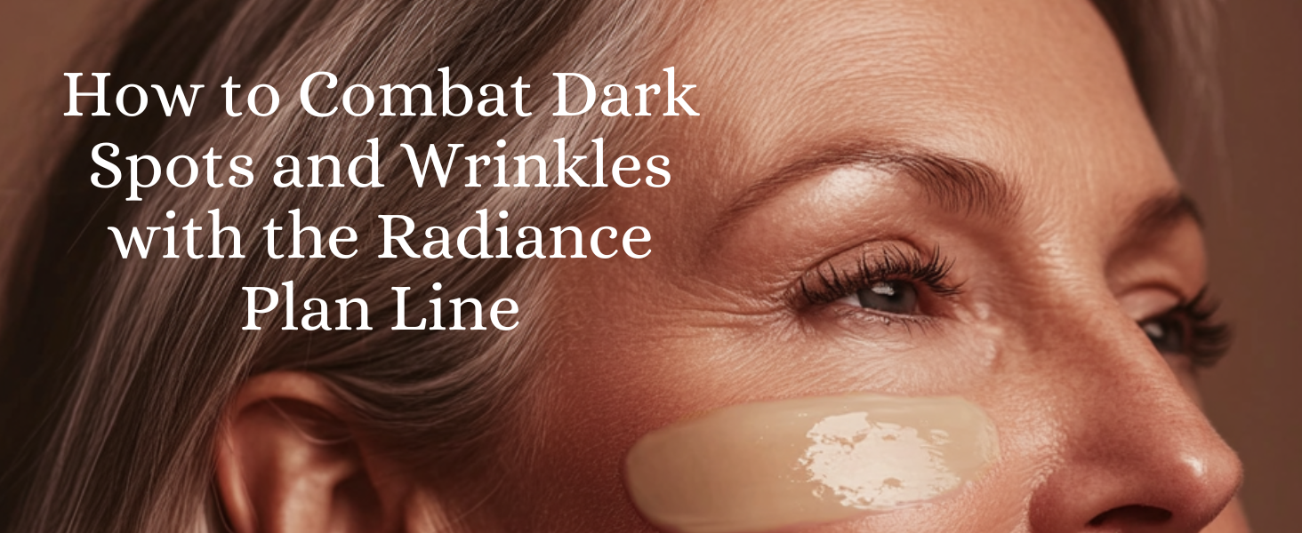How to Combat Dark Spots and Wrinkles with the Radiance Plan Line | Radiance Plan